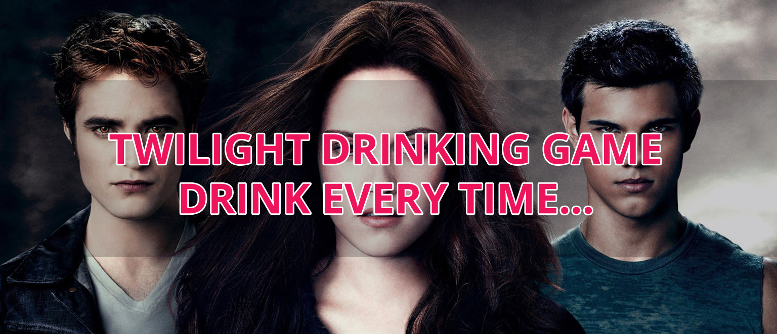 Twilight Drinking Game (the ultimate love story)